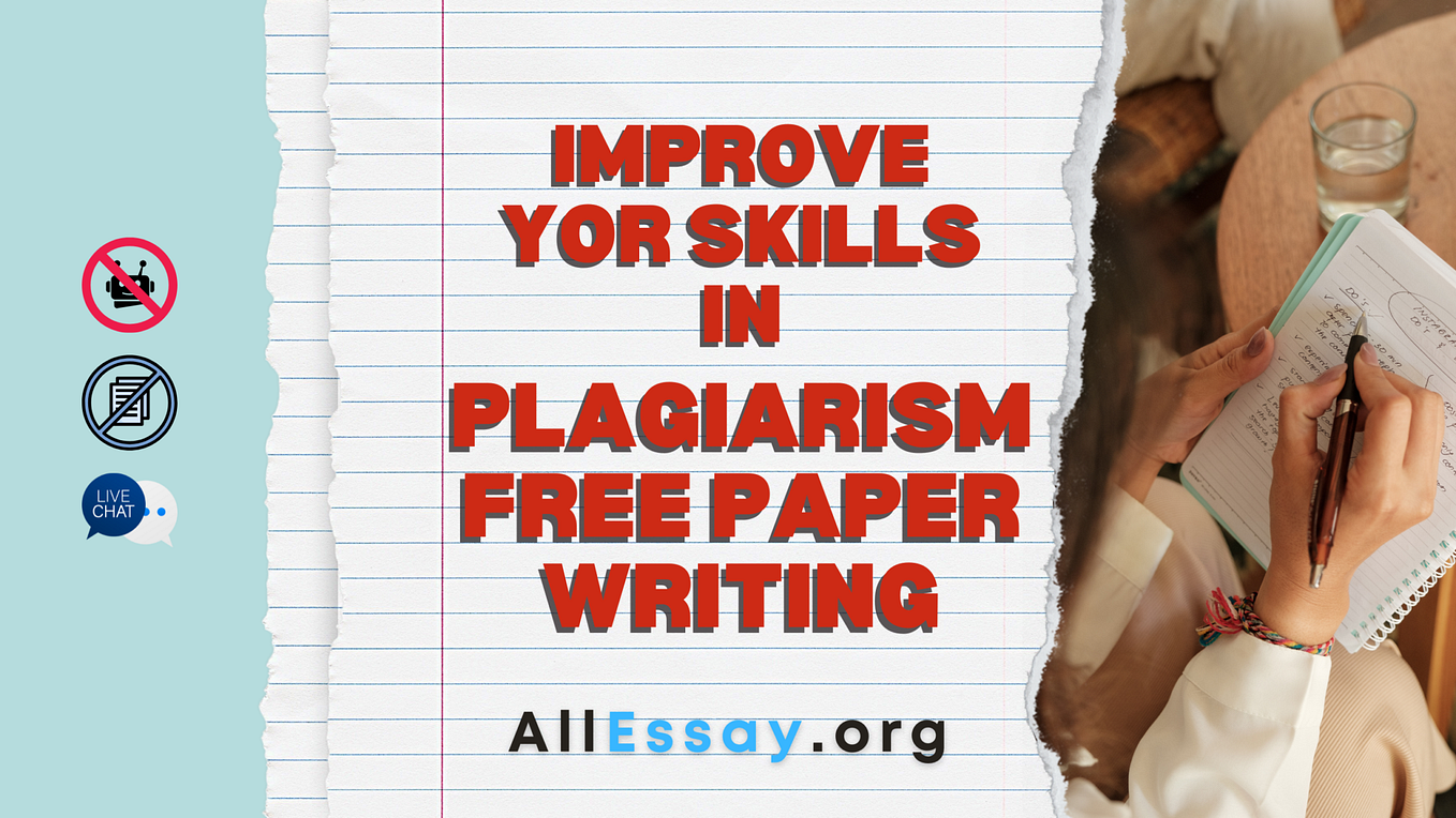 Improve yor skills in plagiarism free paper writing https://allessay ...