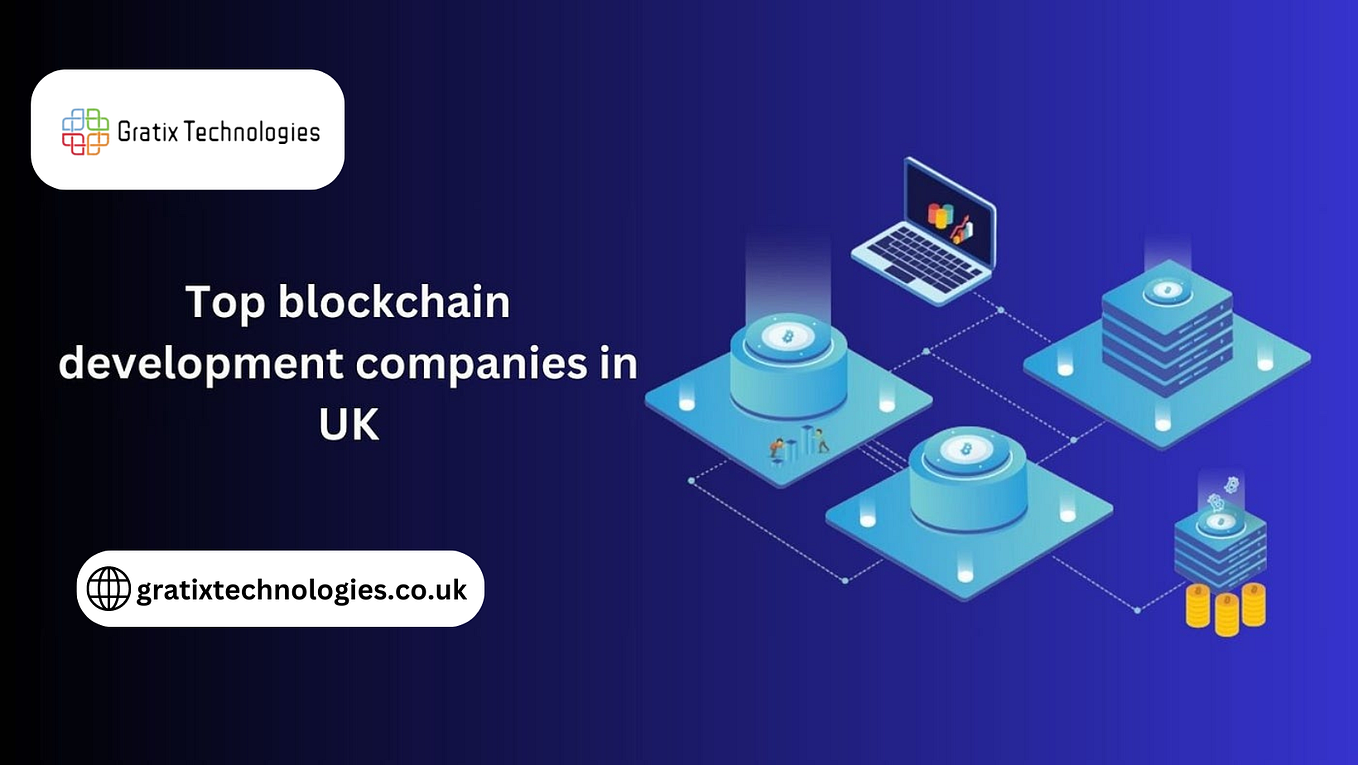 Gratix Technologies: Best Blockchain Development Company in the UK | by ...