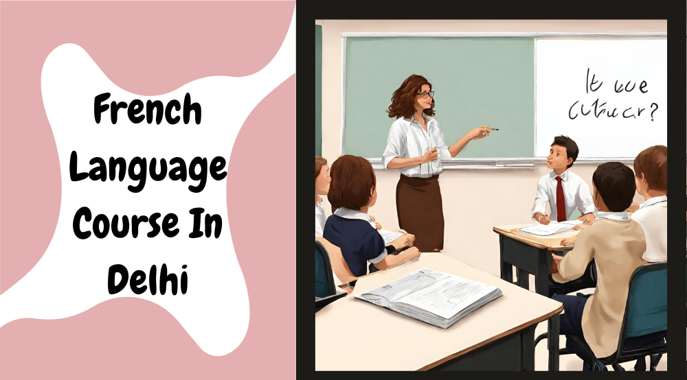 Discover the beauty of French with our immersive course in Delhi | by ...