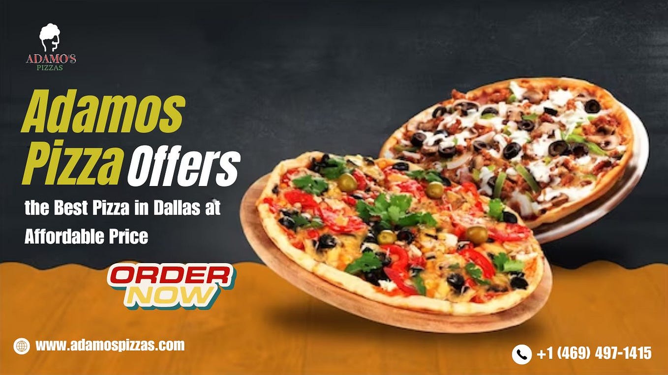 Adamos Offers the Best Pizza in DallasTX Starting at $12 | by Jhon Anderson | Apr, 2024 | Medium