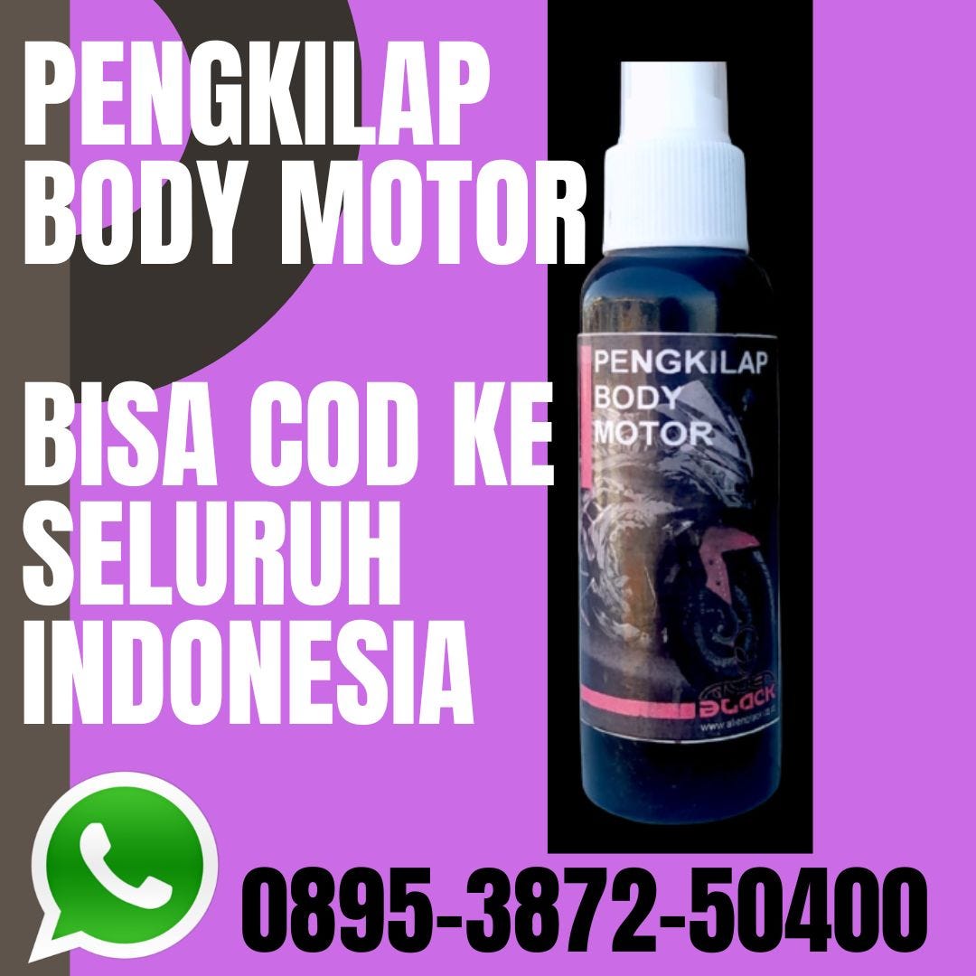 AMPUH BIKIN KILAP BODY KENDARAAN Hub. WA : 0895–3872–50400, Jual ...