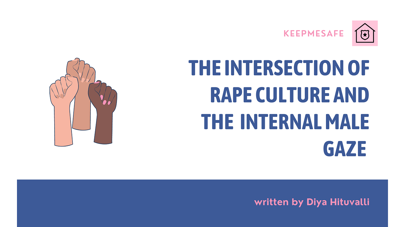 The Intersection of Rape Culture and the Internal Male Gaze | by Diya ...