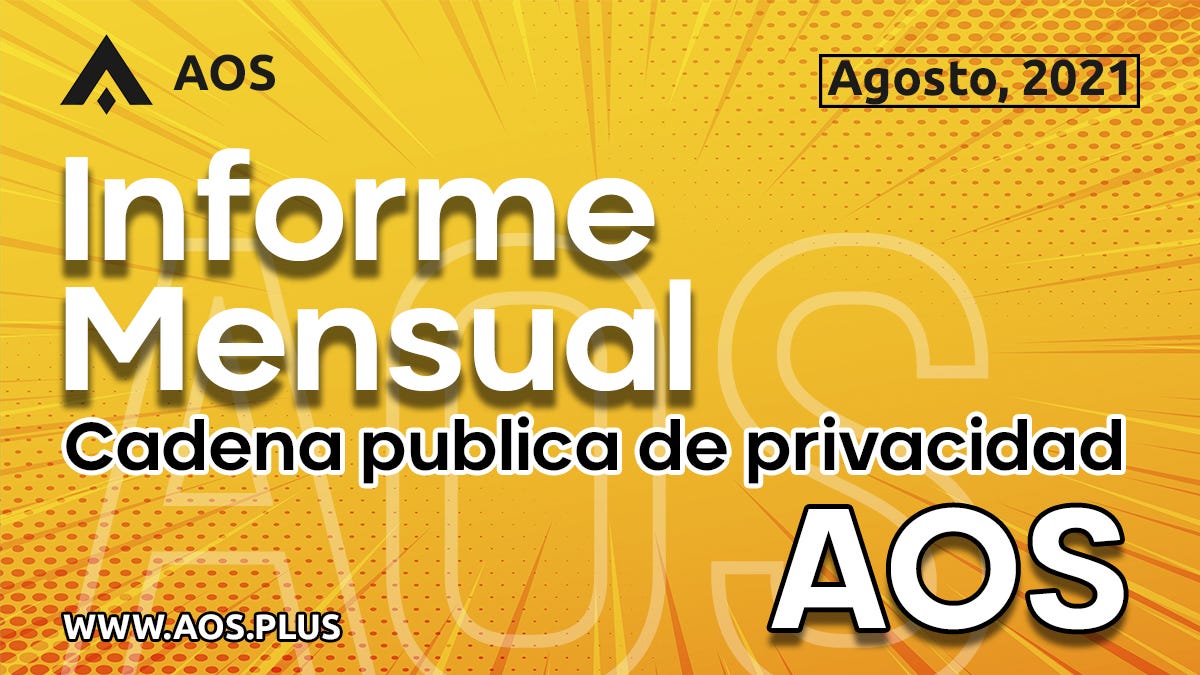 Informe mensual — Cadena pública de privacidad AOS (Julio, 2021) | by ...