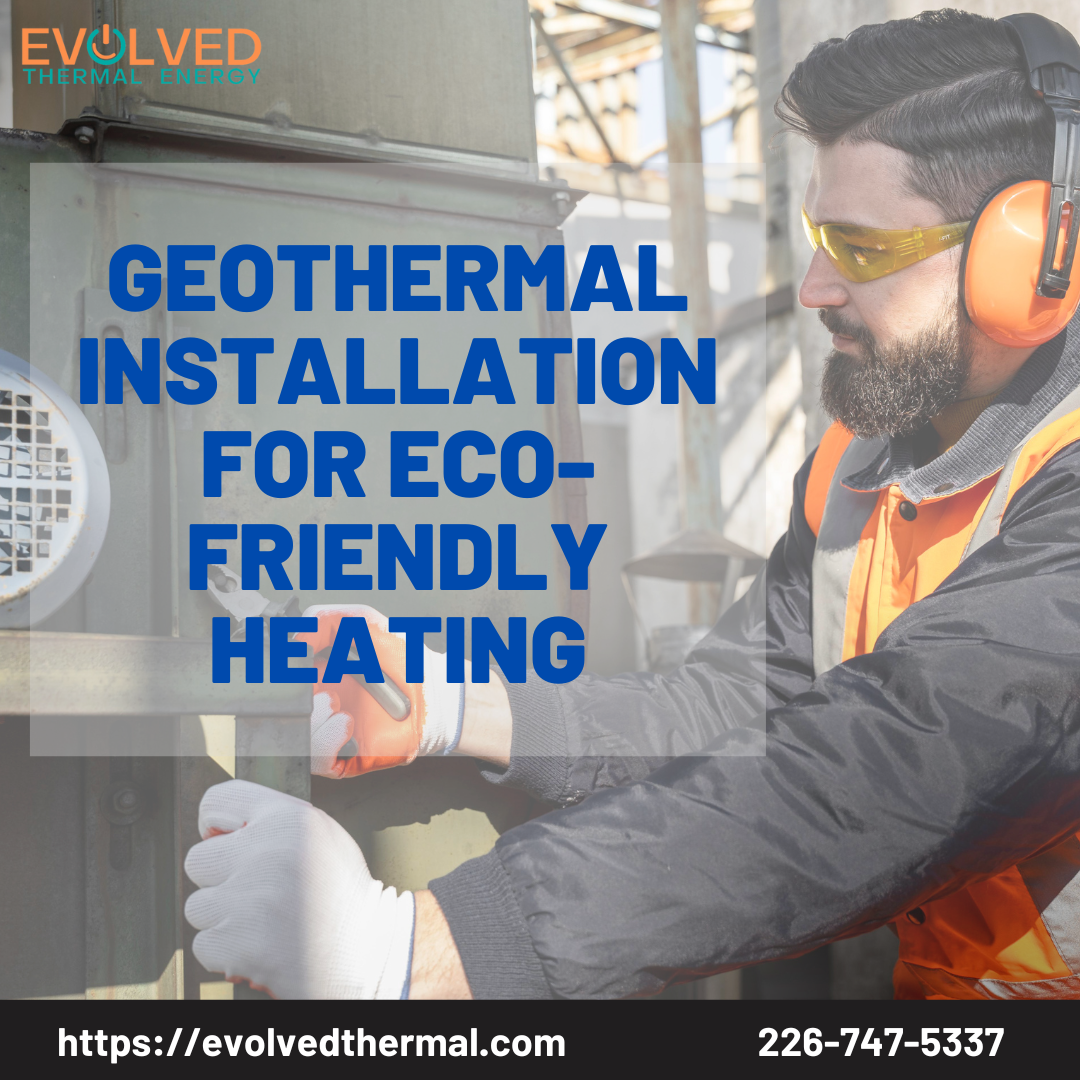Affordable Geothermal Heat Pump Installation: Eco-Friendly Heating & Cooling - Evolved Thermal ...