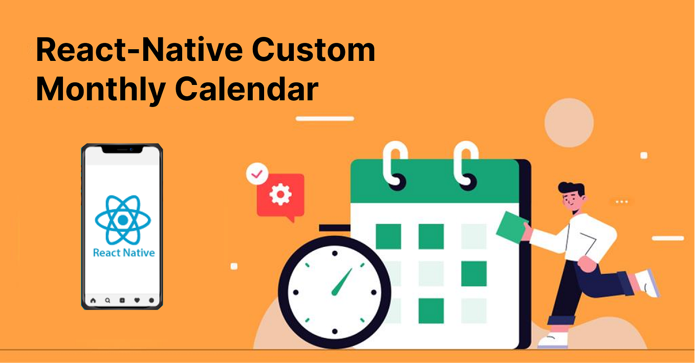 React-Native-Custom-Calendar. Tried of coding a separate custom… | by Shyam Sundar S | Tech Musings