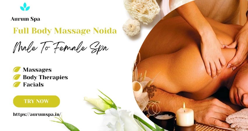Our Noida Massage Parlor Provides The Best Experience Possible For Full Body Massages By Aurum