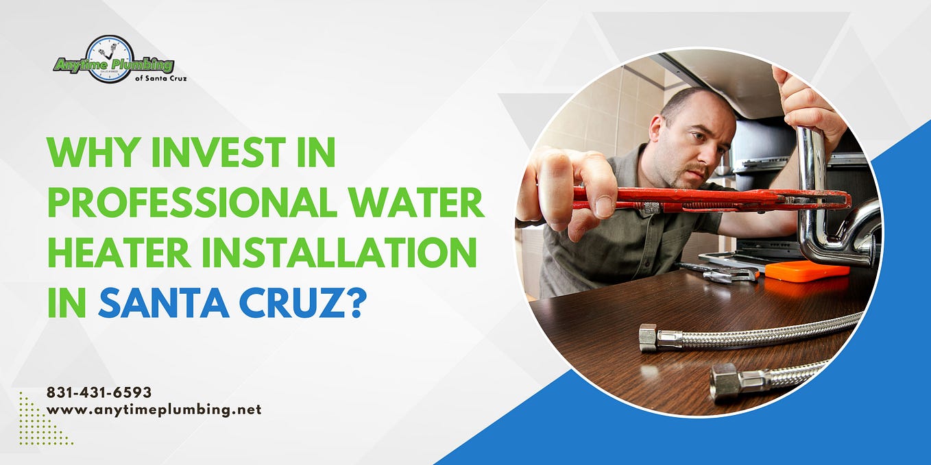 Santa Cruz Trusted 24/7 Anytime Plumbing Assistance - Anytime Plumbing ...