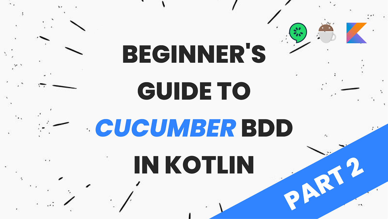 Beginner’s Guide to Cucumber BDD in Kotlin: Part 1 | by Ajeeb Bin Hamid | Medium