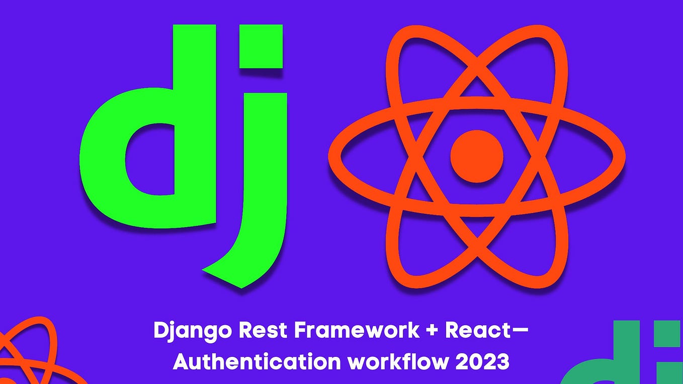 Django Rest Framework React — Authentication Workflow 2023 Part 2