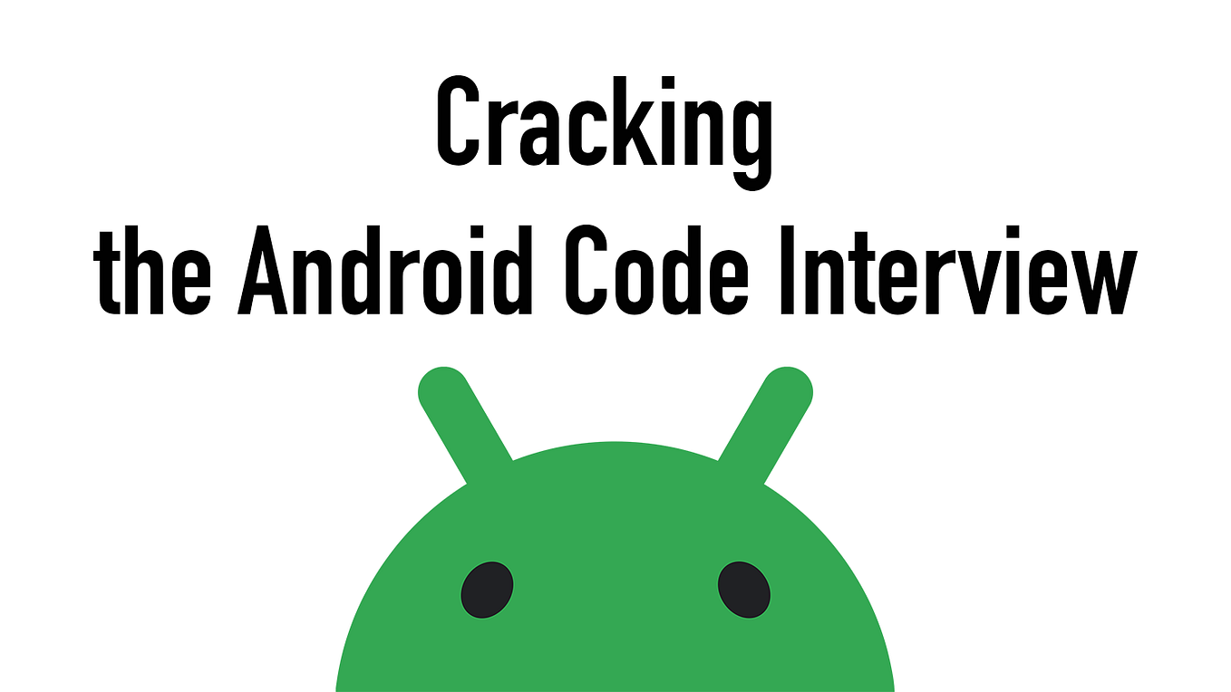 Android interview prep in 2023 — PART 1 | by Karishma Agrawal | Level Up Coding