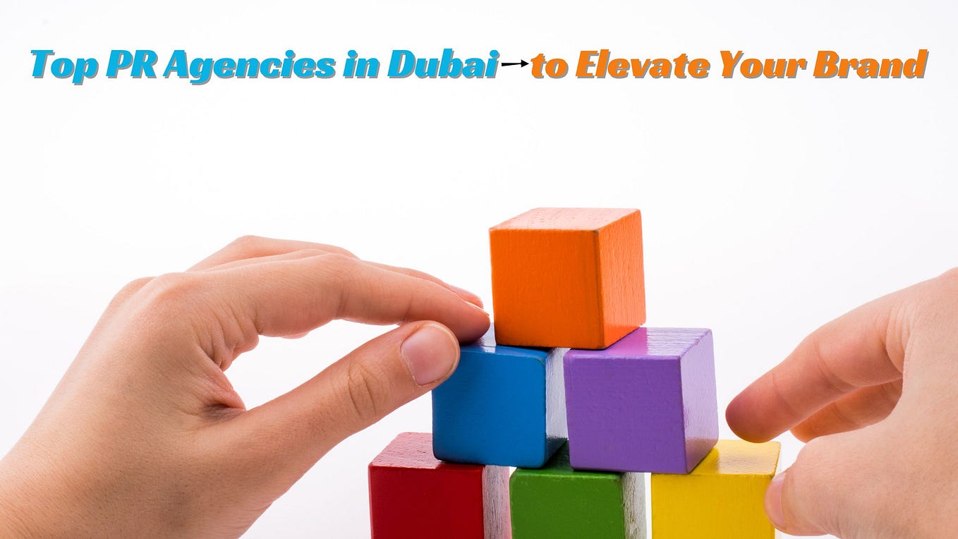 Best PR Companies in Dubai | Benefits Of Communication Agency | by ...