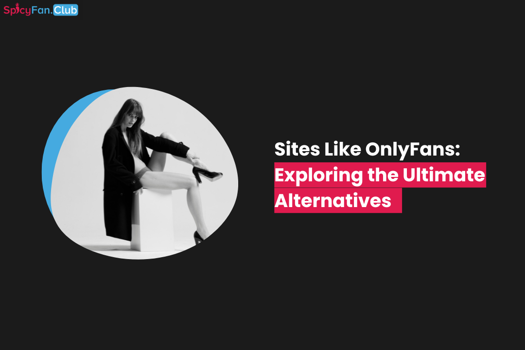 Spicy Fan Club: The Ultimate OnlyFans Alternative for Your Wildest ...