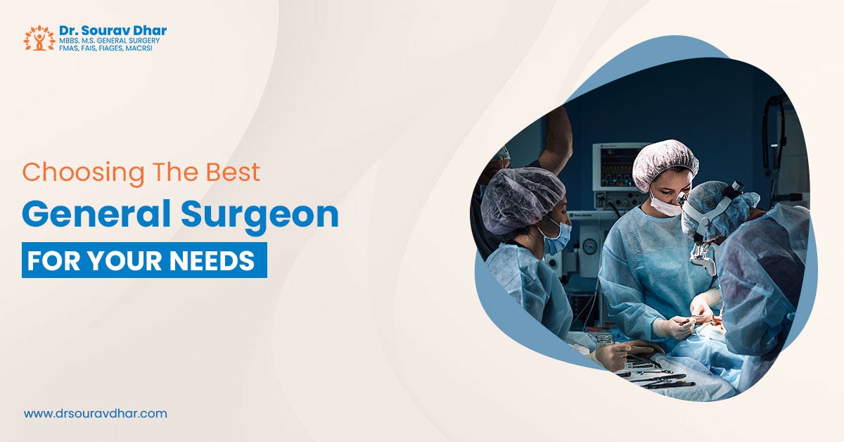 Choosing The Best General Surgeon For Your Needs | by Dr. Sourav Dhar ...