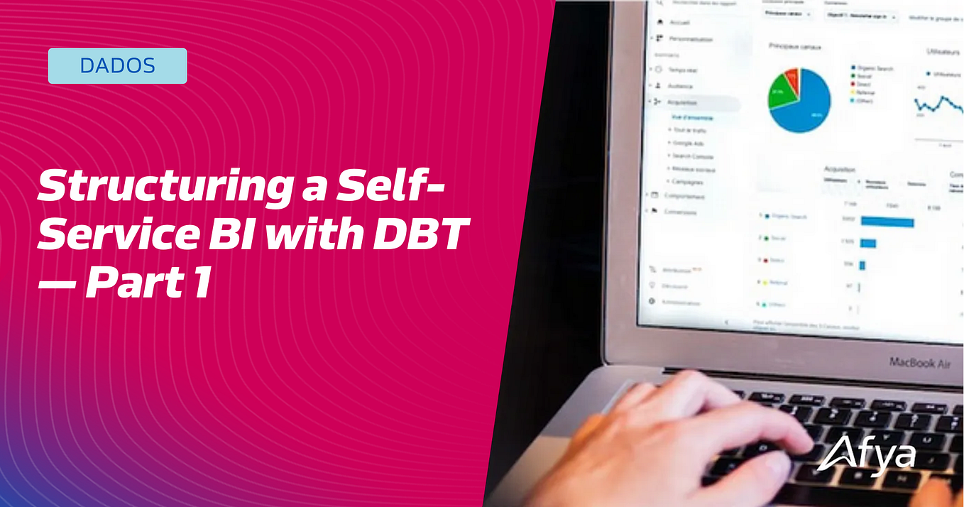 Structuring a Self-Service BI Environment with DBT — Part 2 | by ...