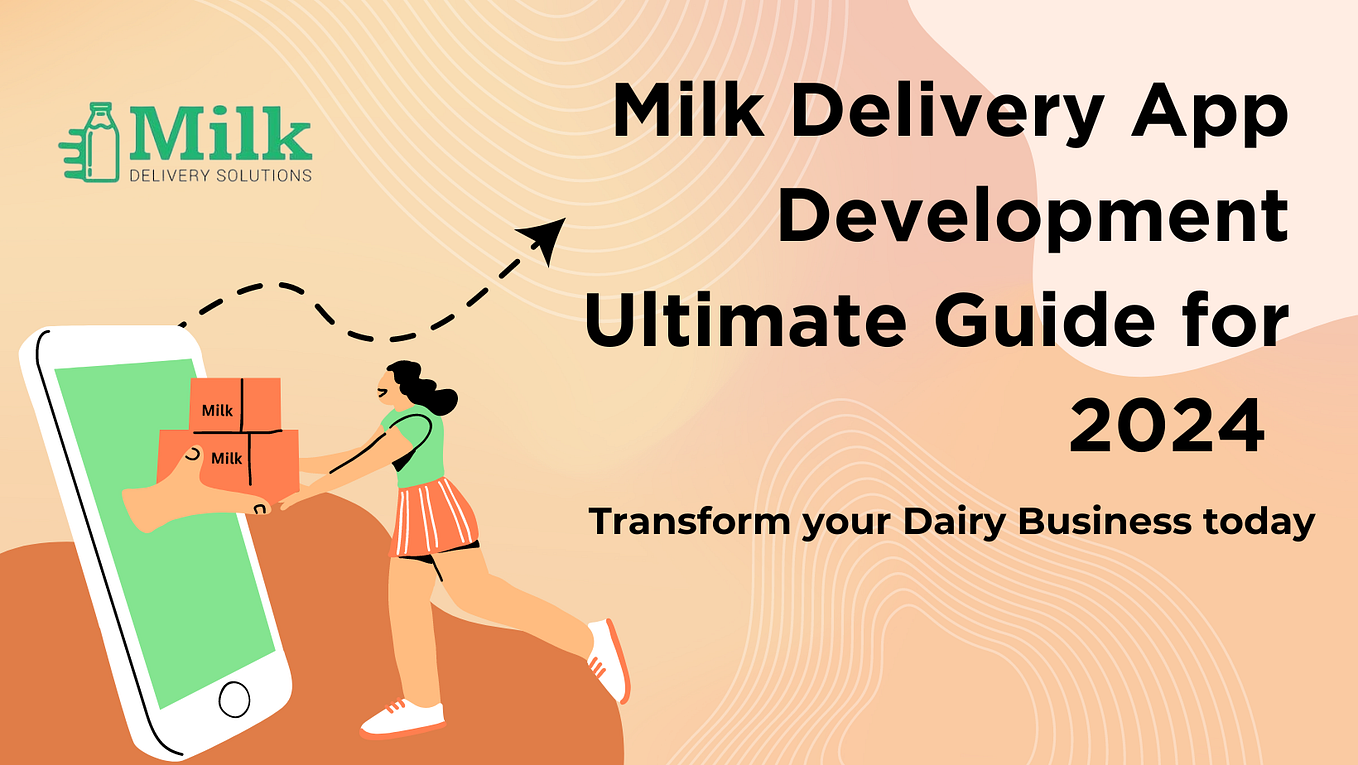 Optimizing Dairy Operations through End-to-End Milk Delivery App ...