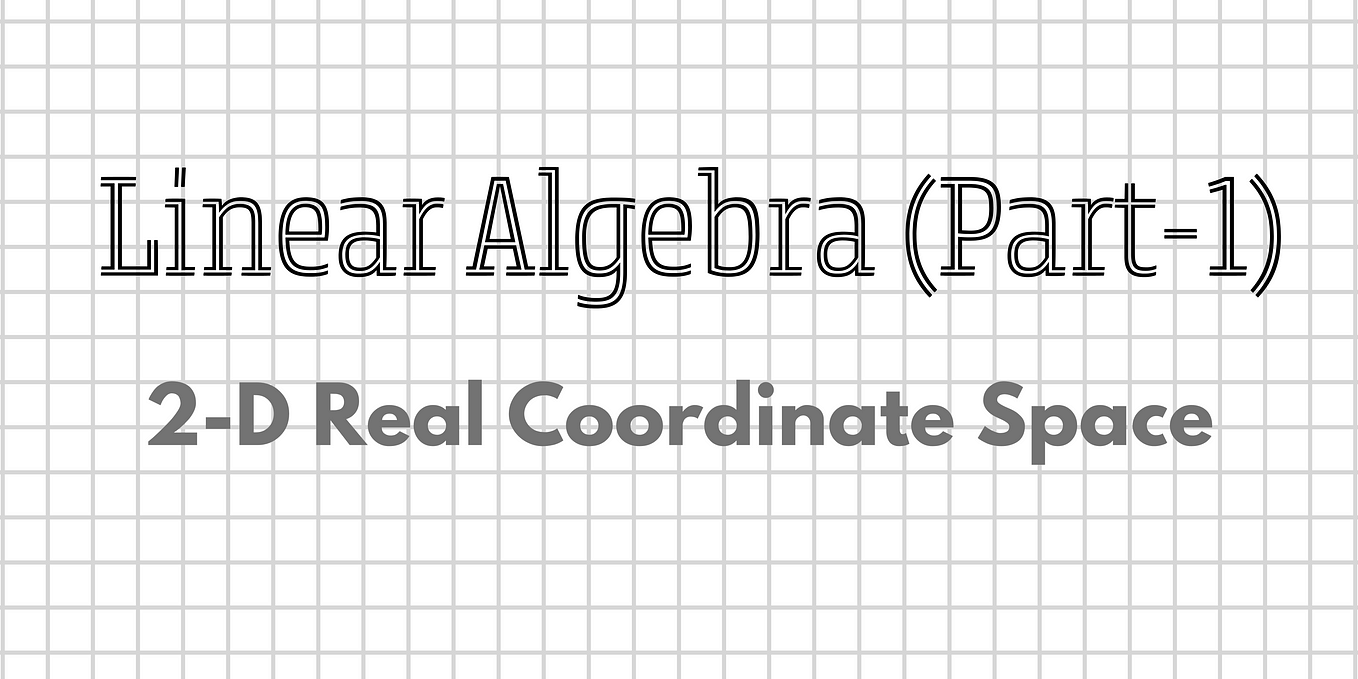 Linear Algebra Part 2 Linear Combination And Span By Amit Subhash Chejara Aug 2024 Medium
