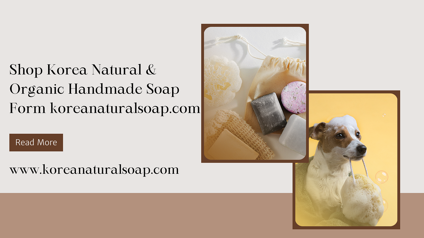 Meet the leading Natural Handmade Soap Maker in Korea | by ...