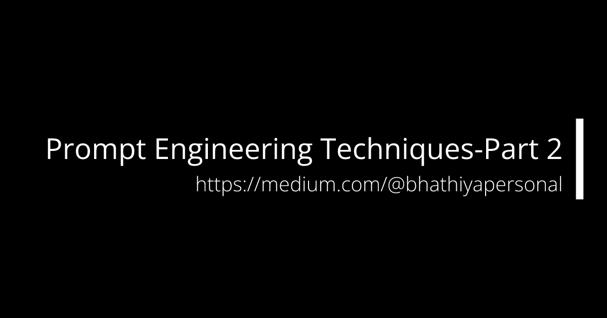 Prompt Engineering Techniques-Part 1 | by Bhathiya Bandara | 𝐀𝐈 𝐦𝐨𝐧𝐤𝐬.𝐢𝐨 | Medium