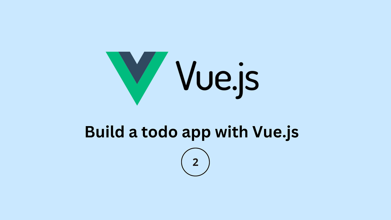 Building a Todo App with Vue.Js [Part 3] | by Roberta Akoto | Medium