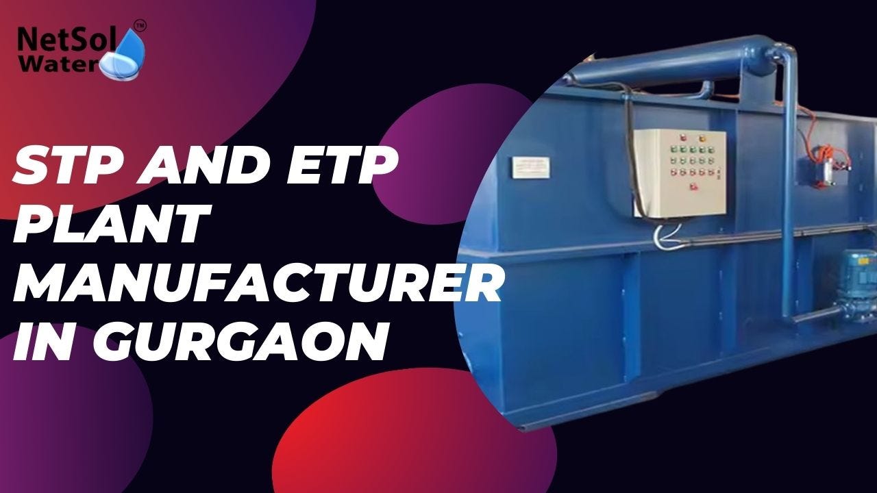 Top STP and ETP Plant Manufacturer in Noida- Water Treatment Plants | by netsol plants | Aug ...