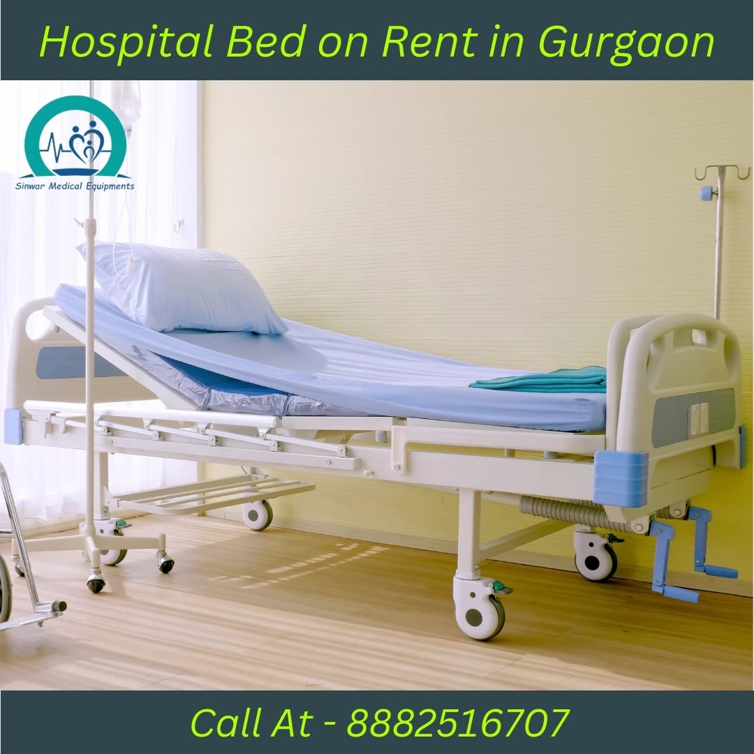 Hospital Bed on Rent in Gurgaon: Ensuring Comfort and Care with Sinwar ...