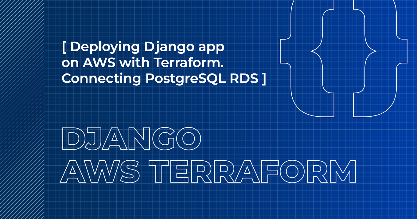 Deploy Django Application on AWS with Terraform & Connect to Amazon S3 | by Yevhen Bondar ...