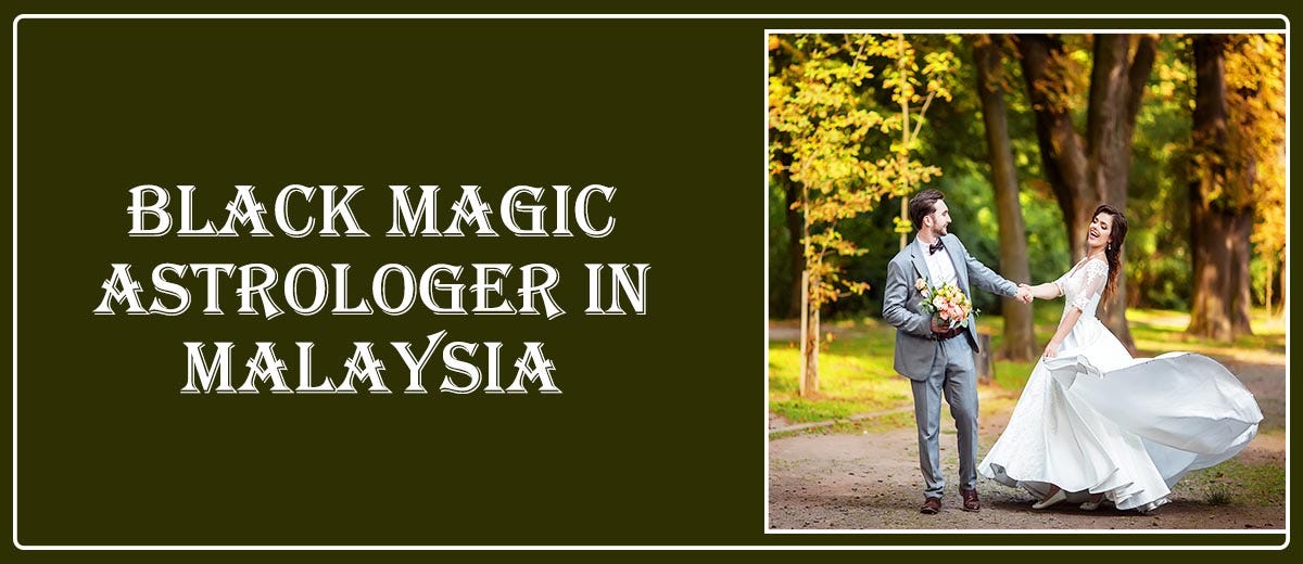 Black Magic Astrologer in Kelantan | Black Magic Specialist | by Ram kumar | Medium