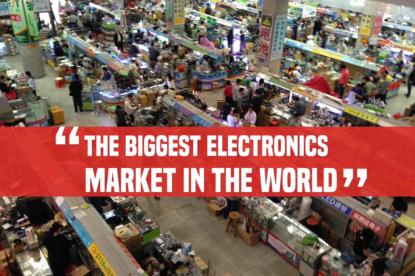 Huaqiangbei, the biggest electronics market in the world — Shenzhen ...