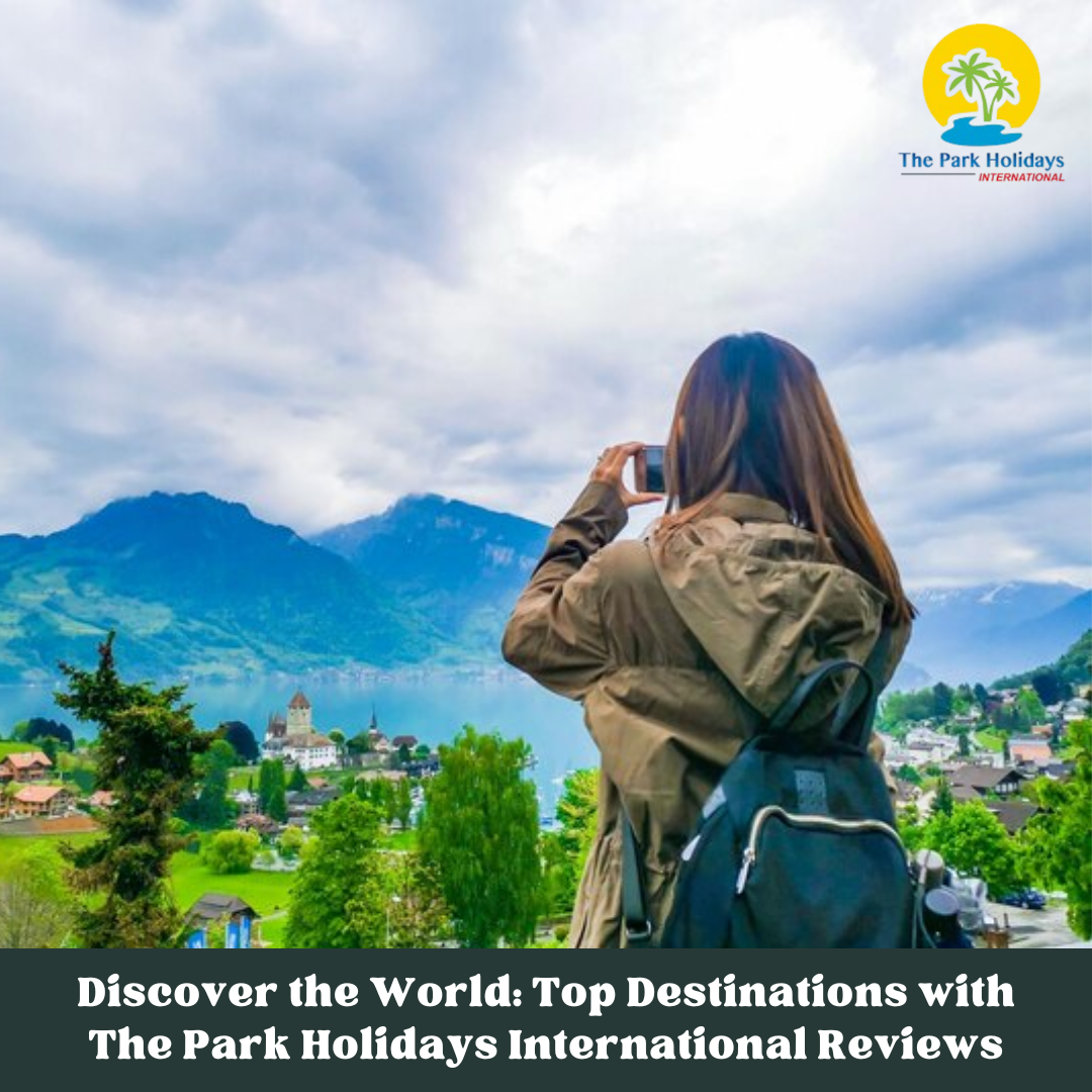 Elevate Your Holidays: Unveiling the Unforgettable with Park Holidays ...