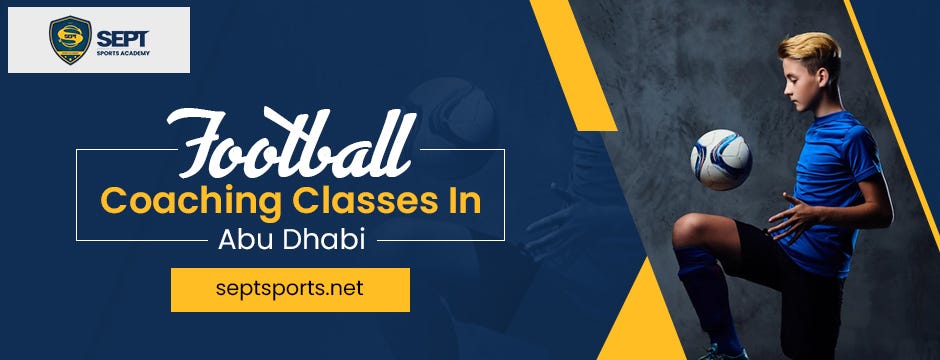 How to Locate Football Academy In Abu Dhabi? | by SEPT Football Academy ...