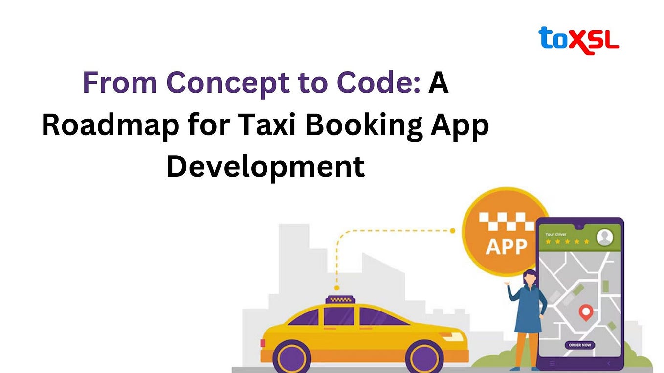 Efficiency on Wheels: Customized Taxi App Development | by ToXSL Technologies | May, 2024 | Medium