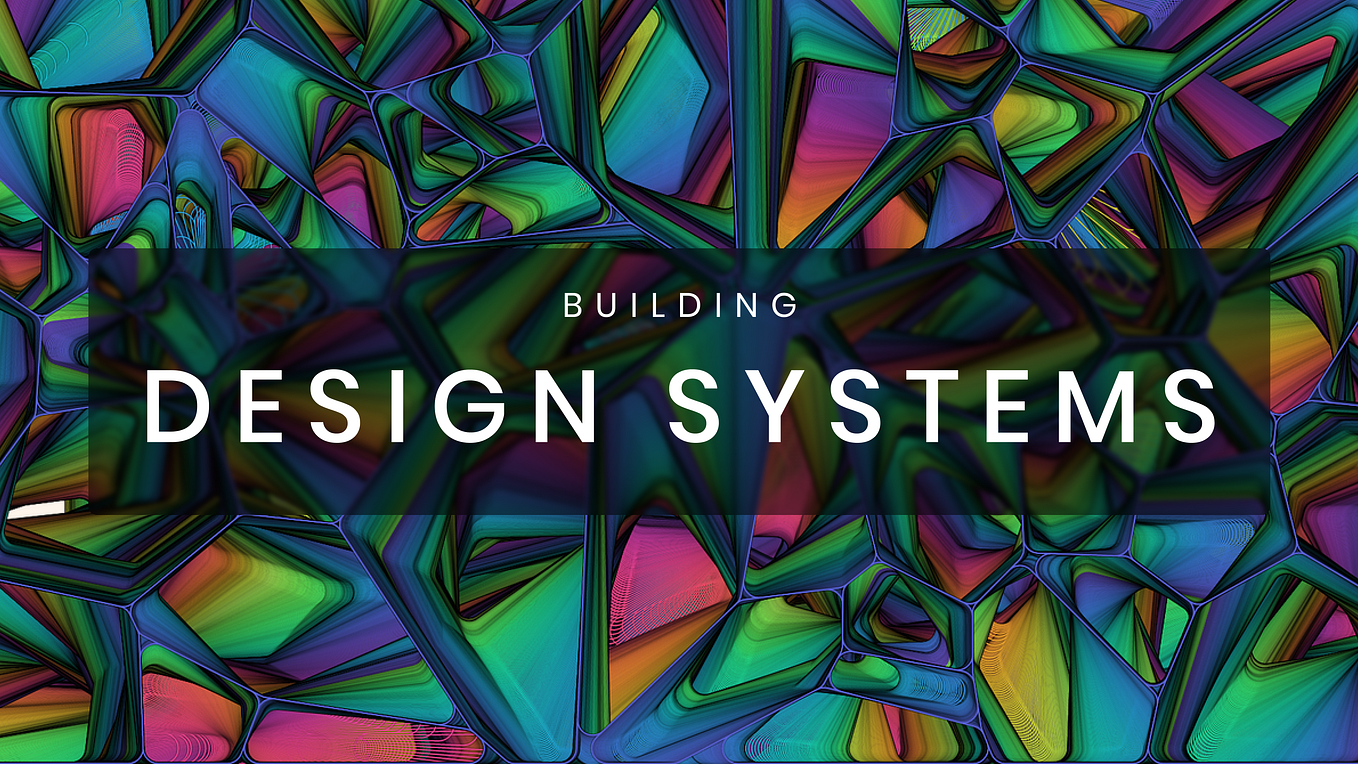Why Build a Design System?. Design Systems are quite a… | by Gideon ...