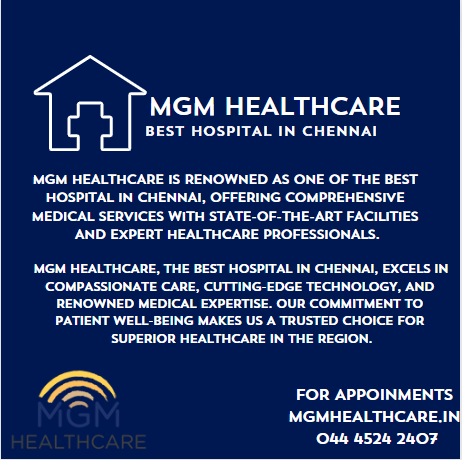 Experience Excellence at MGM Healthcare: Chennai’s Premier Super Multispeciality Hospital | by ...
