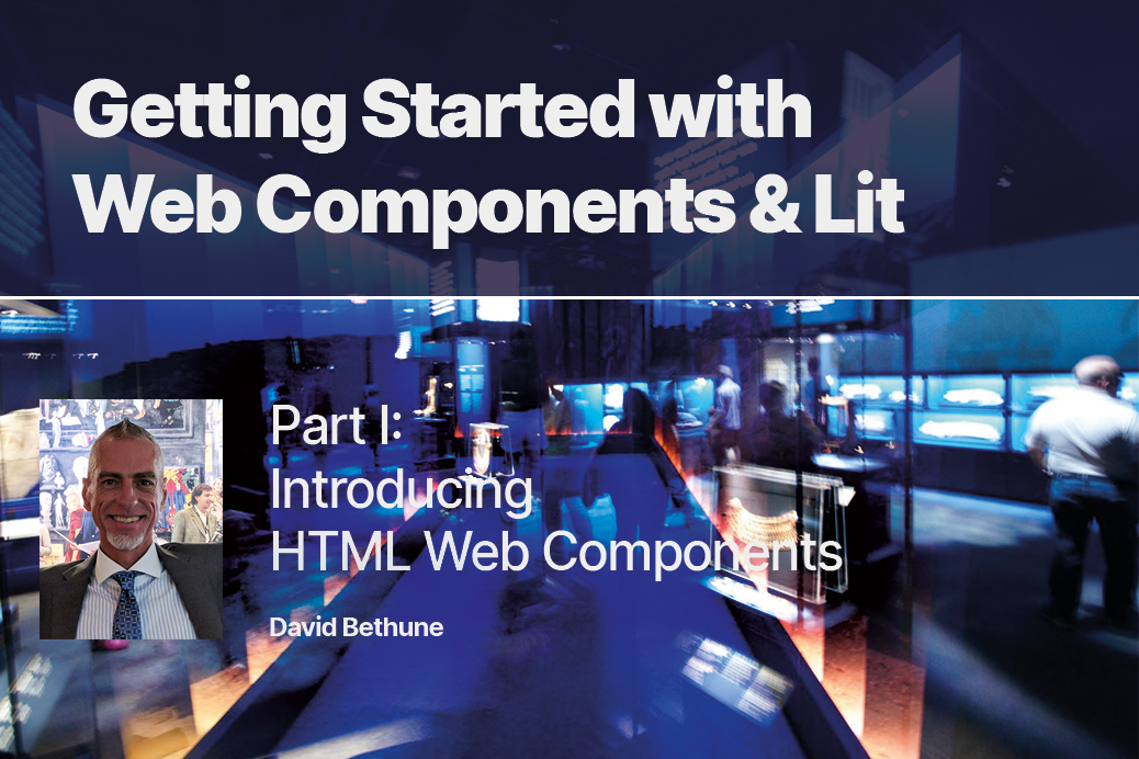 Getting Started with Web Components & Lit | Part 2 | by David Bethune | Level Up Coding