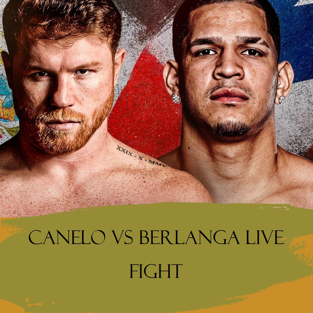 [Here’s LIVe] Canelo vs Berlanga Fight LIVE STreams ON TV Channel 14 ...