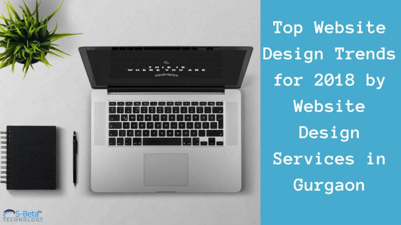 Top Website Development Trends for 2018 | by SBeta Technology | Medium