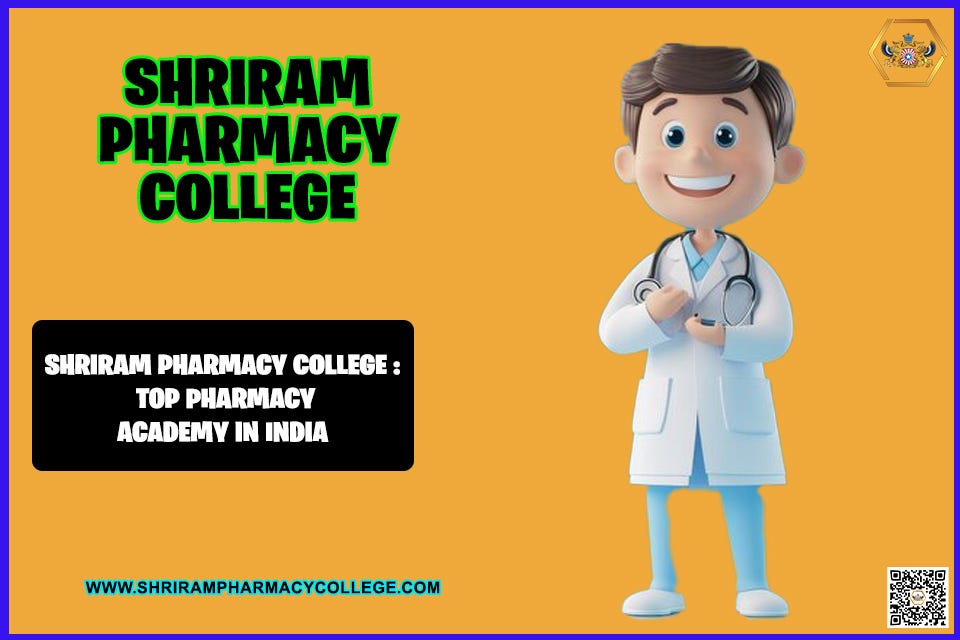 Shriram Pharmacy College: India’s Leading Pharmacy Academy | by ...
