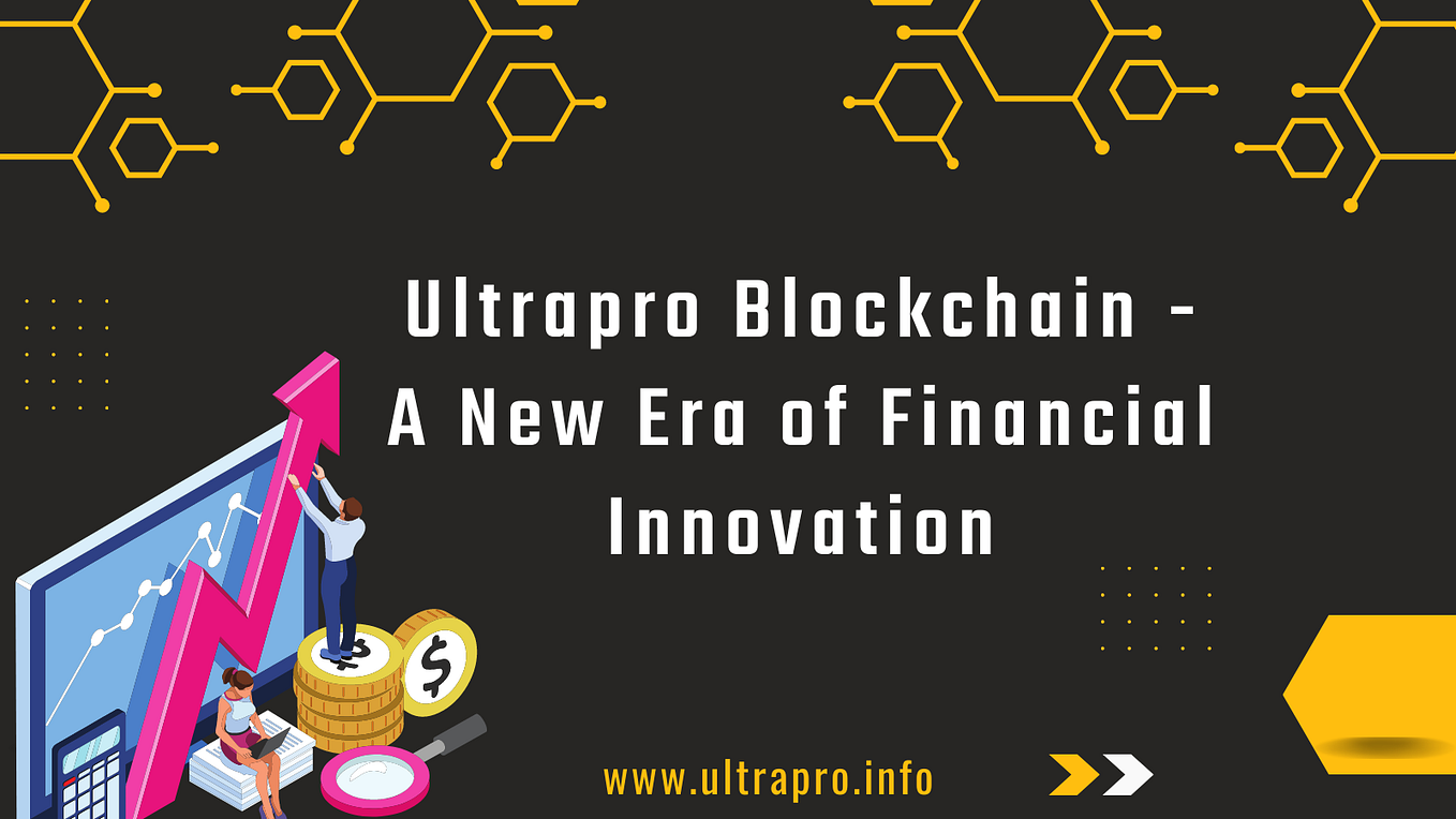 Ultrapro Blockchain: Pioneering the Next Generation of Digital Finance ...