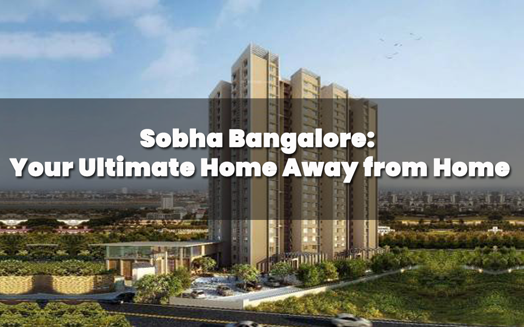 Sobha Developers: The Best Luxury Homes in Bangalore | by ...