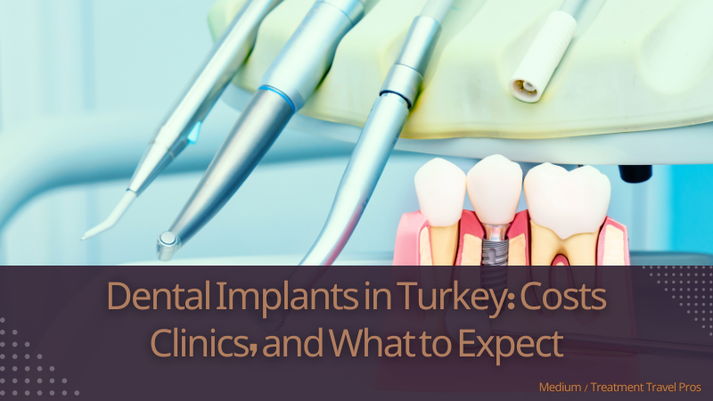 Ultimate Guide to Getting Affordable Dental Implants in Turkey | by ...