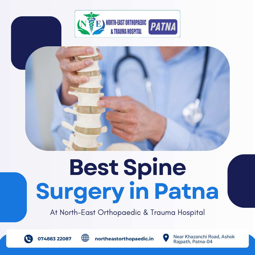 Top Spine Surgery in Patna: Exceptional Care at North-East Orthopaedic ...