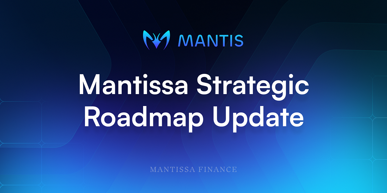 Mantissa Finance Roadmap: Building a more efficient and risk-managed DeFi | by Mantissa Finance ...