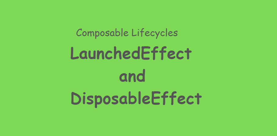 Launcheffect And Disposableeffect In Android Kotlin Jetpackcompose By