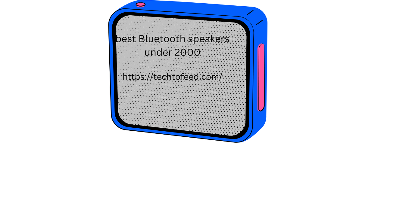 best Bluetooth speakers under 2000 - Techtofeed - Medium