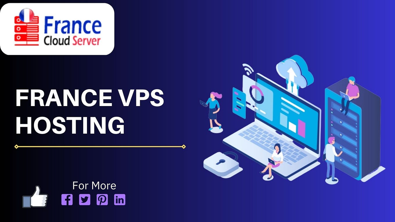 A Guide to Choosing a France VPS Hosting - Francecloud server - Medium