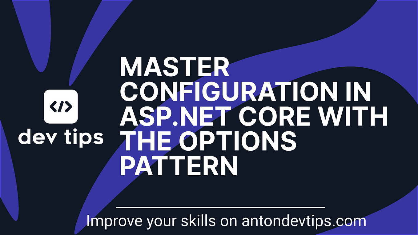 The Real Power Of The Options Pattern In Asp Net Core Is That You Can Resolve Configuration