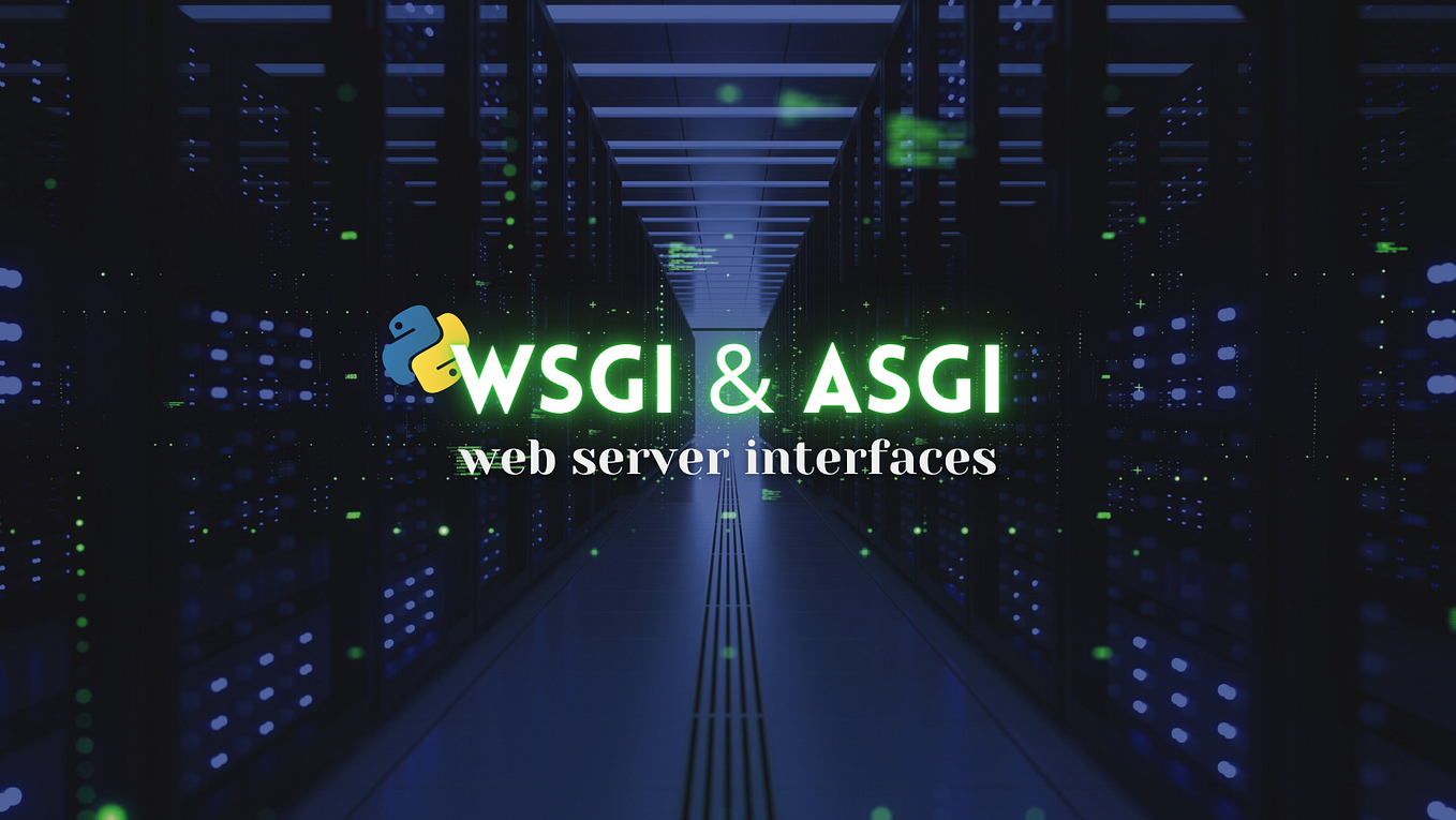 WSGI vs ASGI. WSGI — Web Server Gateway Interface… | by Rohan Basu | Medium