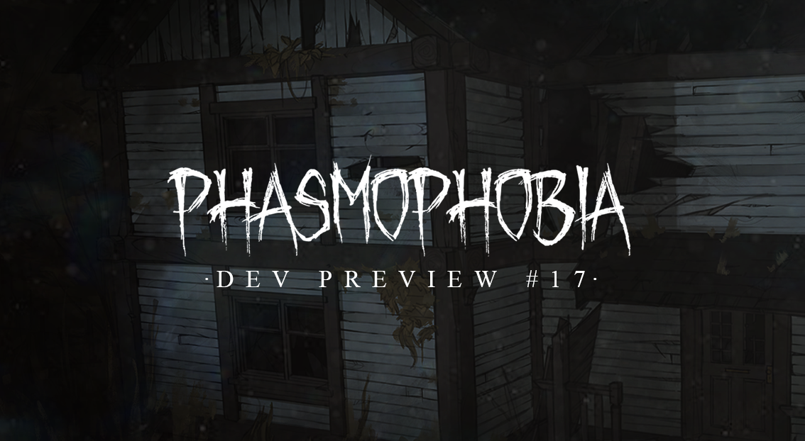 Phasmophobia Dev Preview #16: Adjusting The Ascension | Jan 3, 2024 | Spectral Phasmophobia