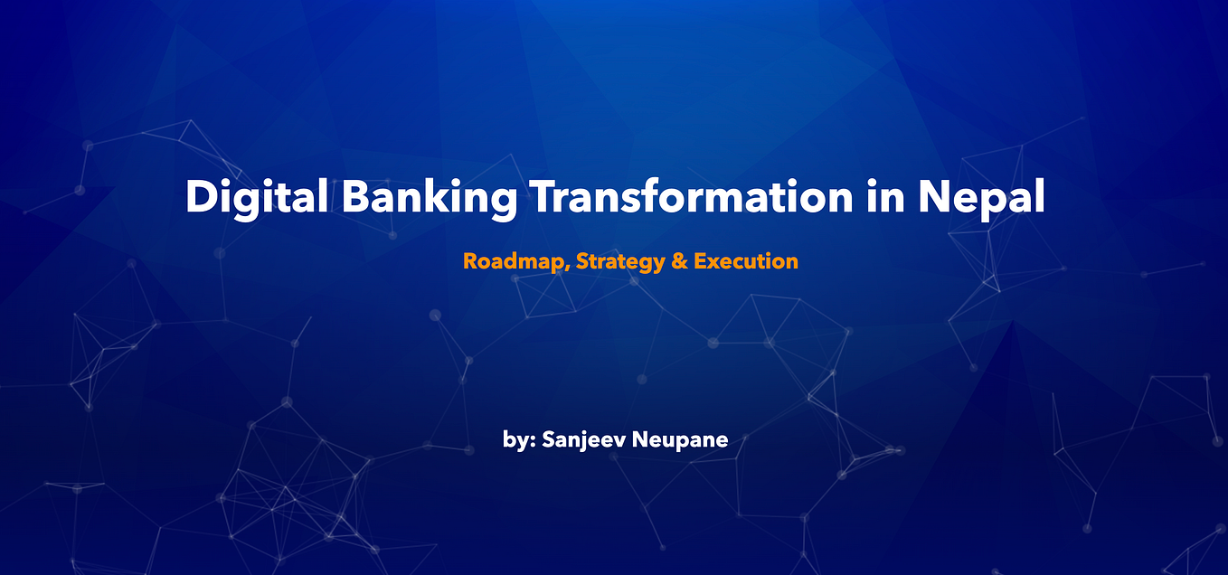 Neobanking in the context of Nepal | by Sanjeev Neupane (San Zin) | Medium