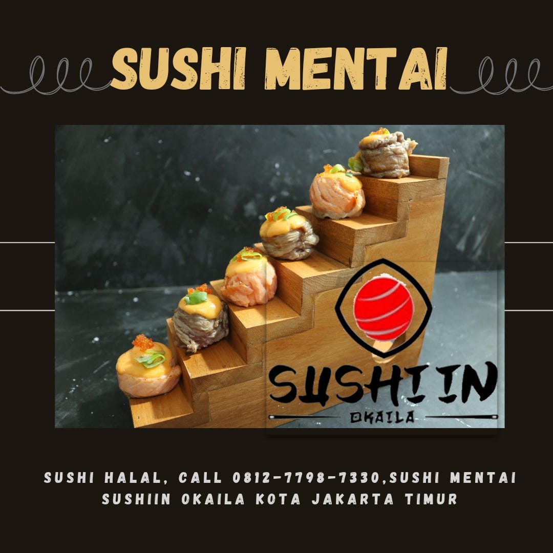 SUSHI HALAL, Call 0812–7798–7330,Sushi Mentai Sushiin Okaila Pengadegan - Sushiin Okaila Kota ...